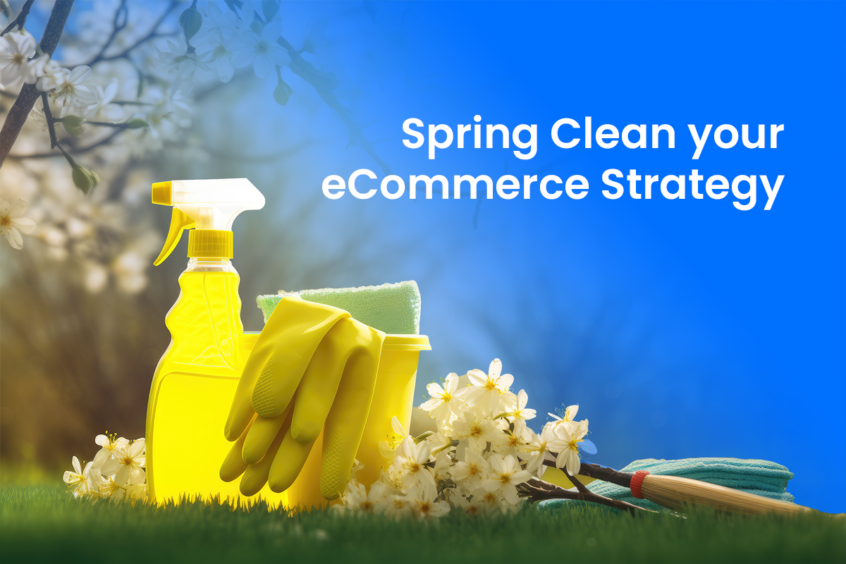 Spring Clean Your eCommerce Strategy | Taggstar